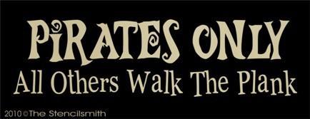 1110 - Pirates Only - All others walk the plank stencil