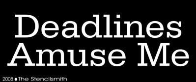 Deadlines Amuse Me stencil