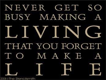 228 - Never Get So Busy stencil