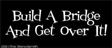 418 - Build A Bridge and Get Over It stencil