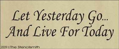 730 - Let Yesterday Go Live Today stencil