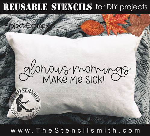 8360 - glorious mornings make me sick! stencil